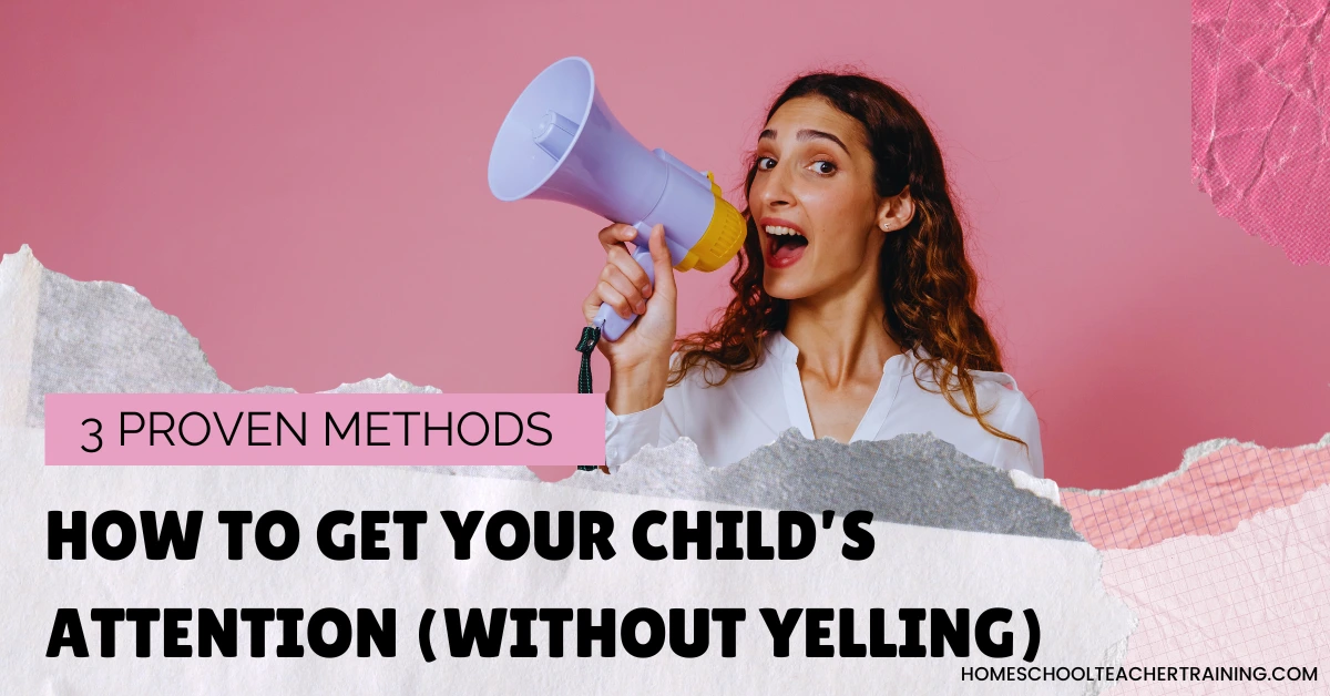How to Get Your Child's Attention (without yelling): 3 Proven Methods ...